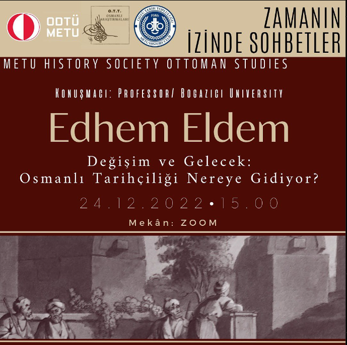 Zamanın İzinde Sohbetler Edhem Eldem – ODTÜ TARİH TOPLULUĞU
